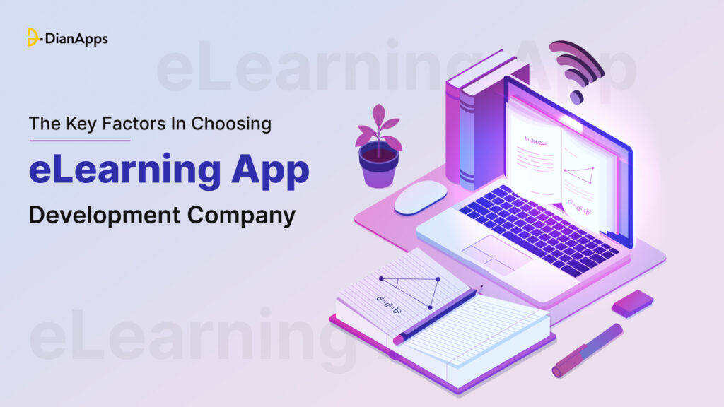 Key Factors In Choosing An eLearning App Development Company