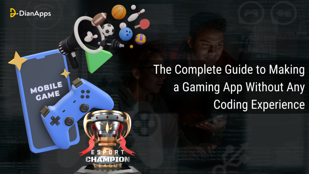 Complete Guide to Make a Gaming App With no Code