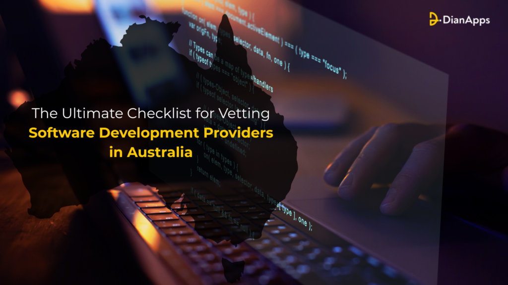 The Checklist for Vetting Software Development Providers in AU